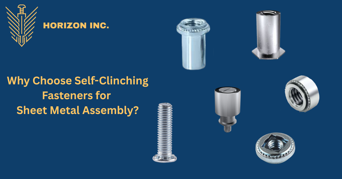Self Clinching Fasteners for Sheet Metal Assembly | Horizon Inc
