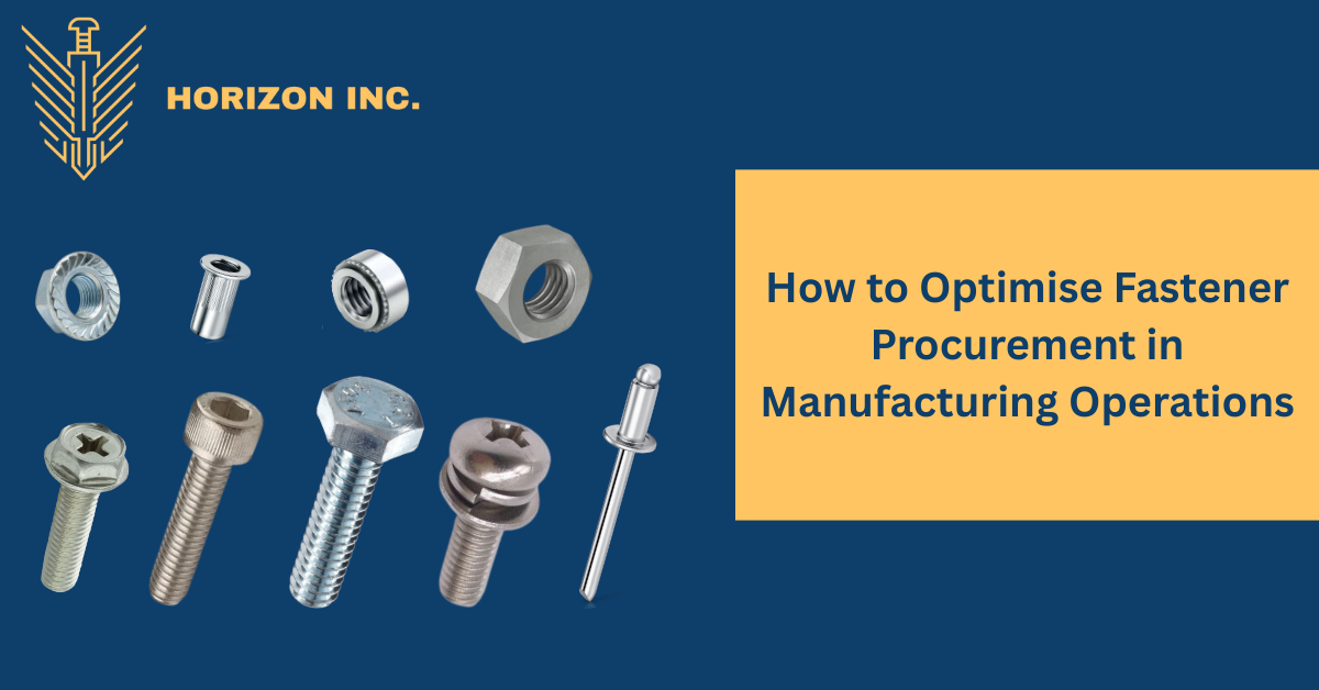 Optimise Fastener Procurement for Manufacturing Success