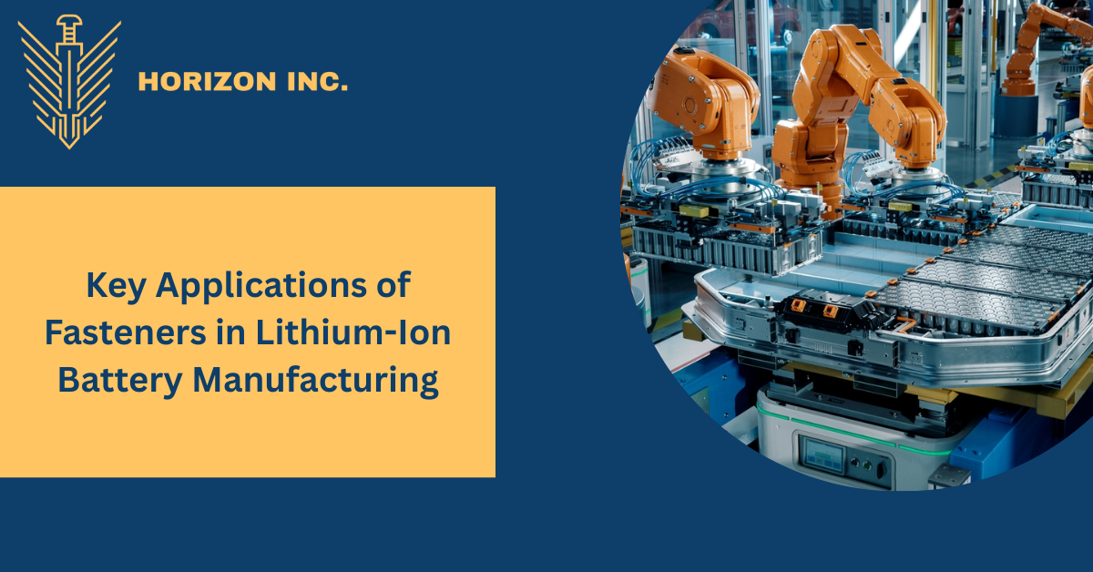 Best Applications of Fasteners for Lithium-Ion Battery Manufacturing